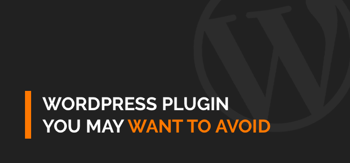 Which WordPress Plugins You Should Avoid